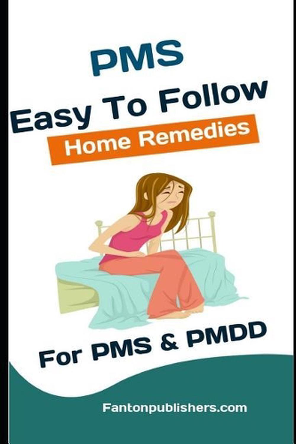 PMS Cure: Easy To Follow Home Remedies For PMS & PMDD by Fanton ...