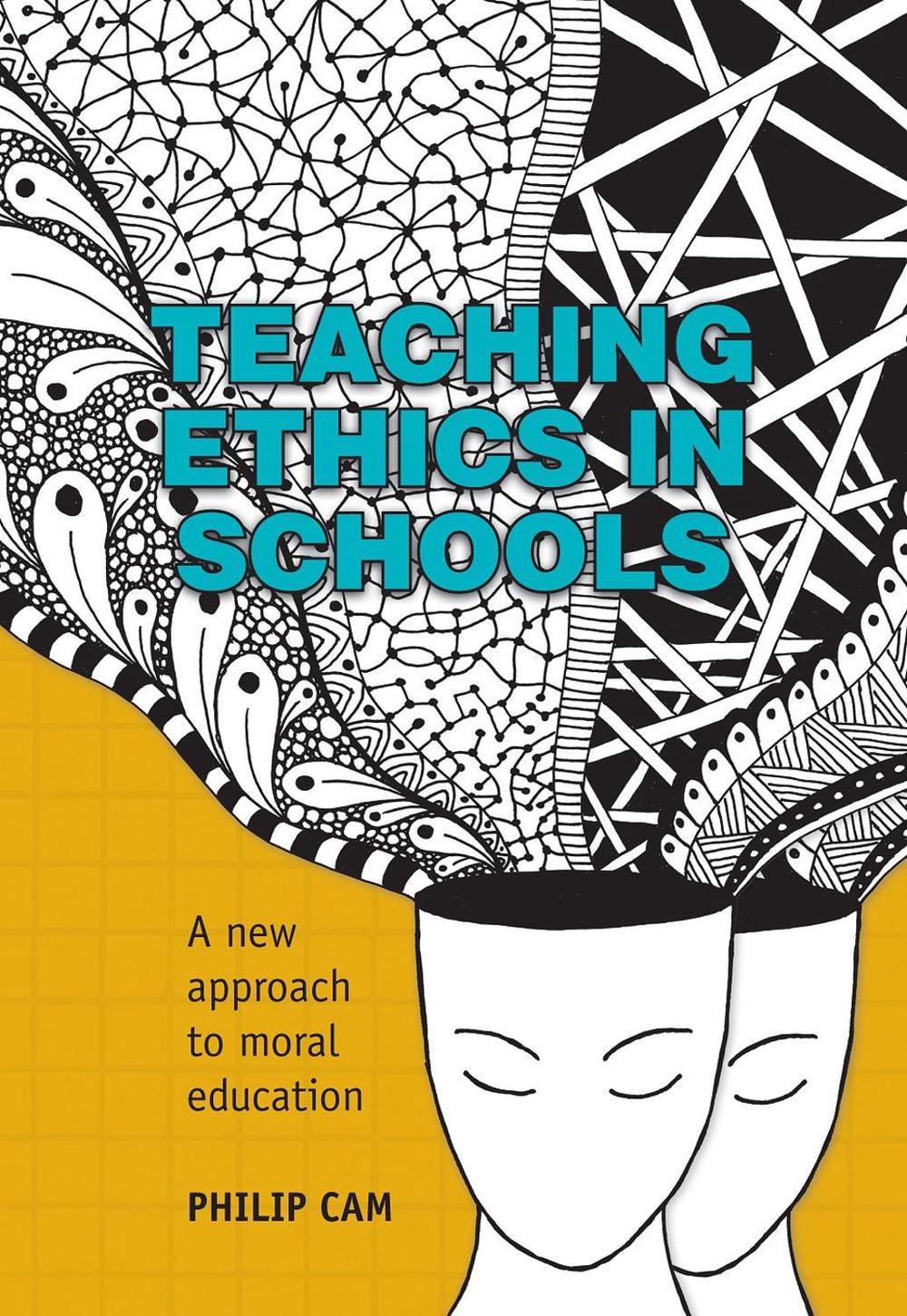 Teaching Ethics in Schools: A new approach to moral education by Philip ...