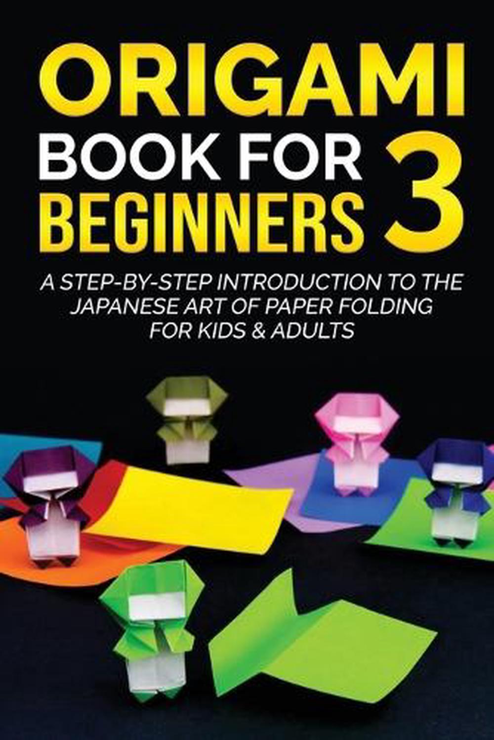 ORIGAMI BOOK FOR Beginners 3: A Step-by-Step Introduction to the ...