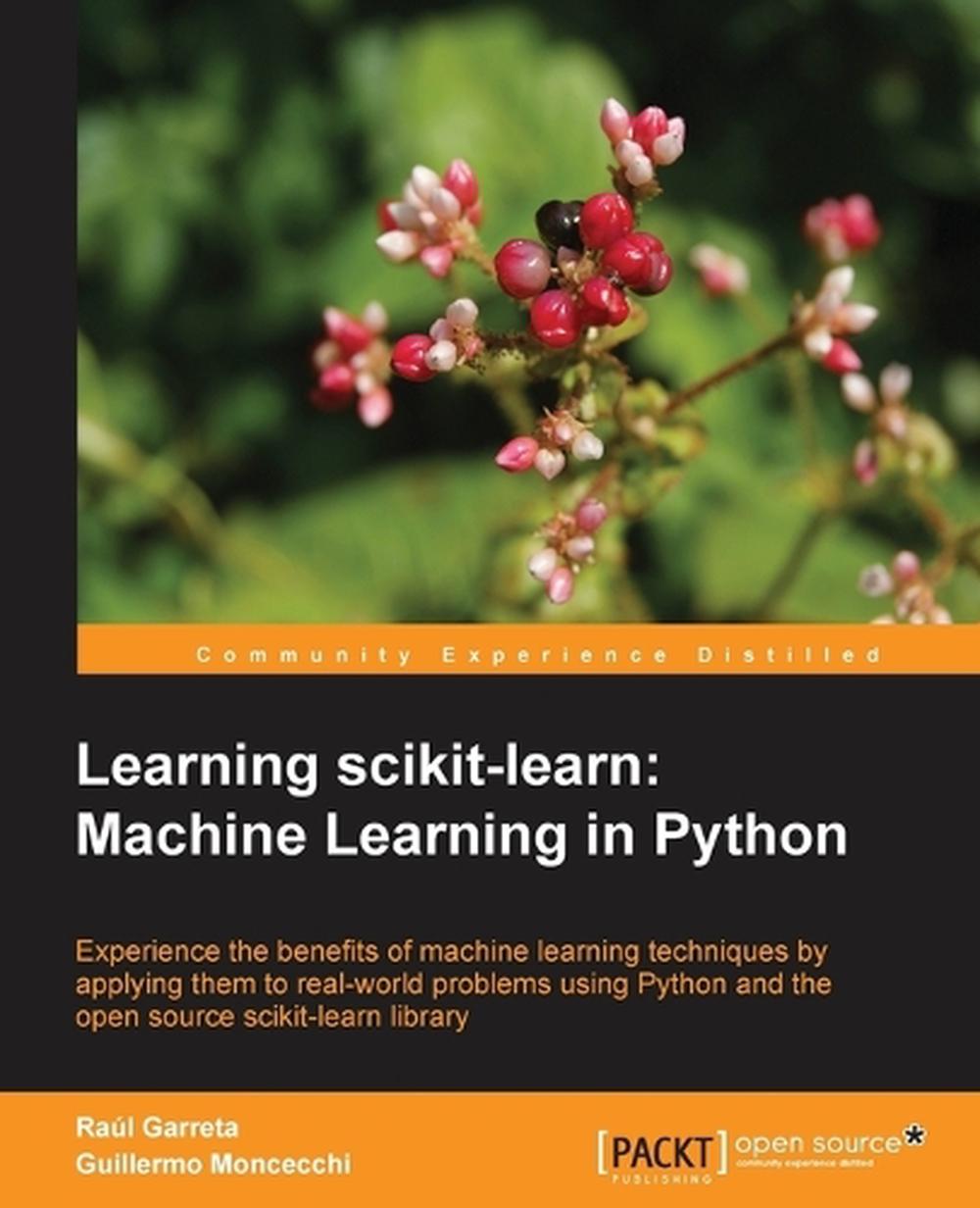 Learning Scikit-Learn: Machine Learning in Python by Raul Garreta ... Learning Scikit-Learn: Machine Learning in Python by Raul Garreta ...