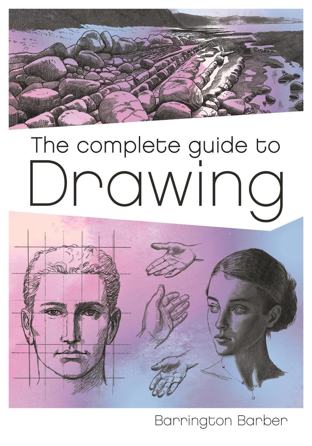 Complete Guide to Drawing: A Practical Course for Artists by Barrington ...