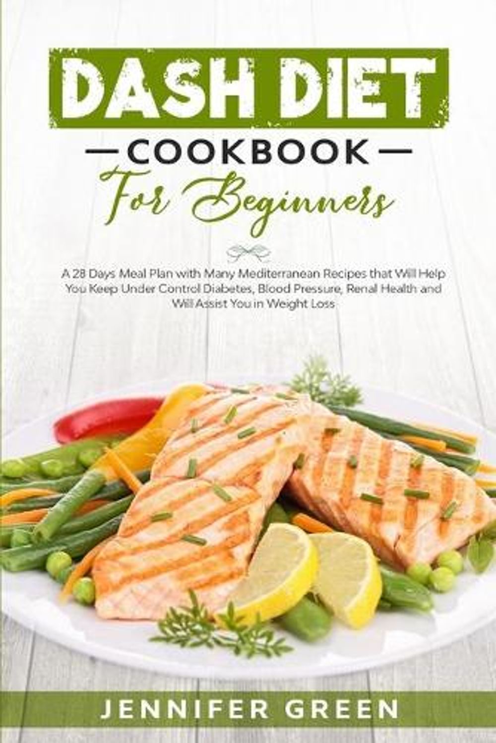 Dash Diet Cookbook For Beginners By Jennifer Green English Paperback Dash Diet Cookbook For Beginners By Jennifer Green English Paperback