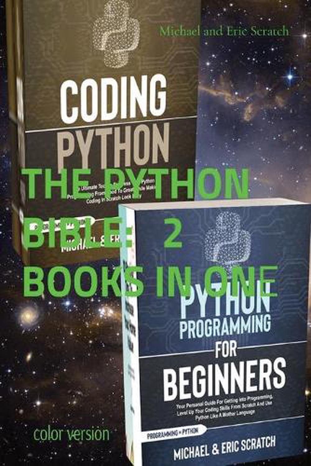 Python Bible 2 Books In One Color Version By Michael And Eric Scratch