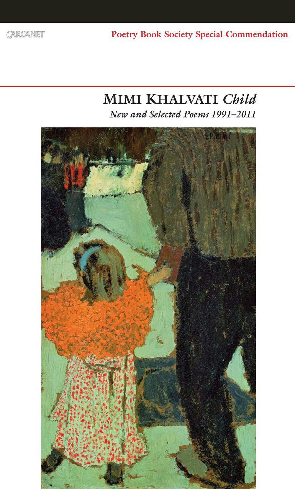 Child: New and Selected Poems 1991-2011 by Mimi Khalvati (English ...