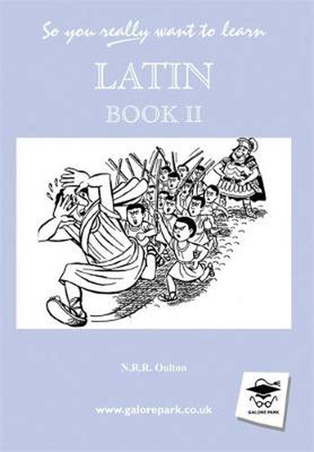 So You Really Want To Learn Latin Book Ii A Textbook For Common