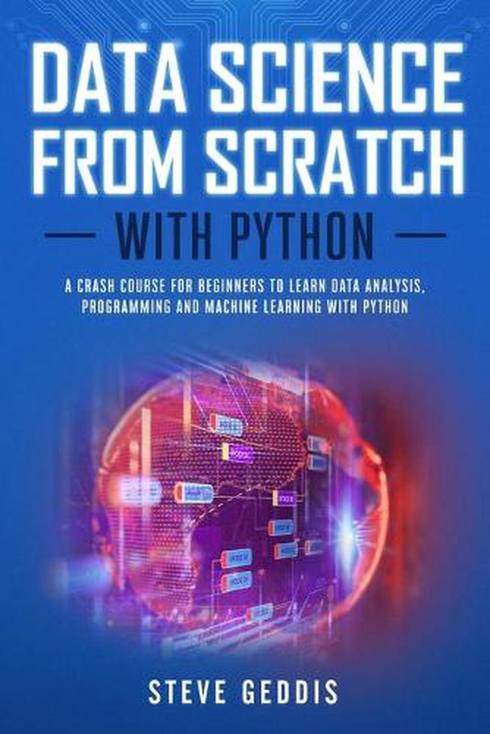 Data Science from Scratch With Python by Geddis Steve Geddis (English ...
