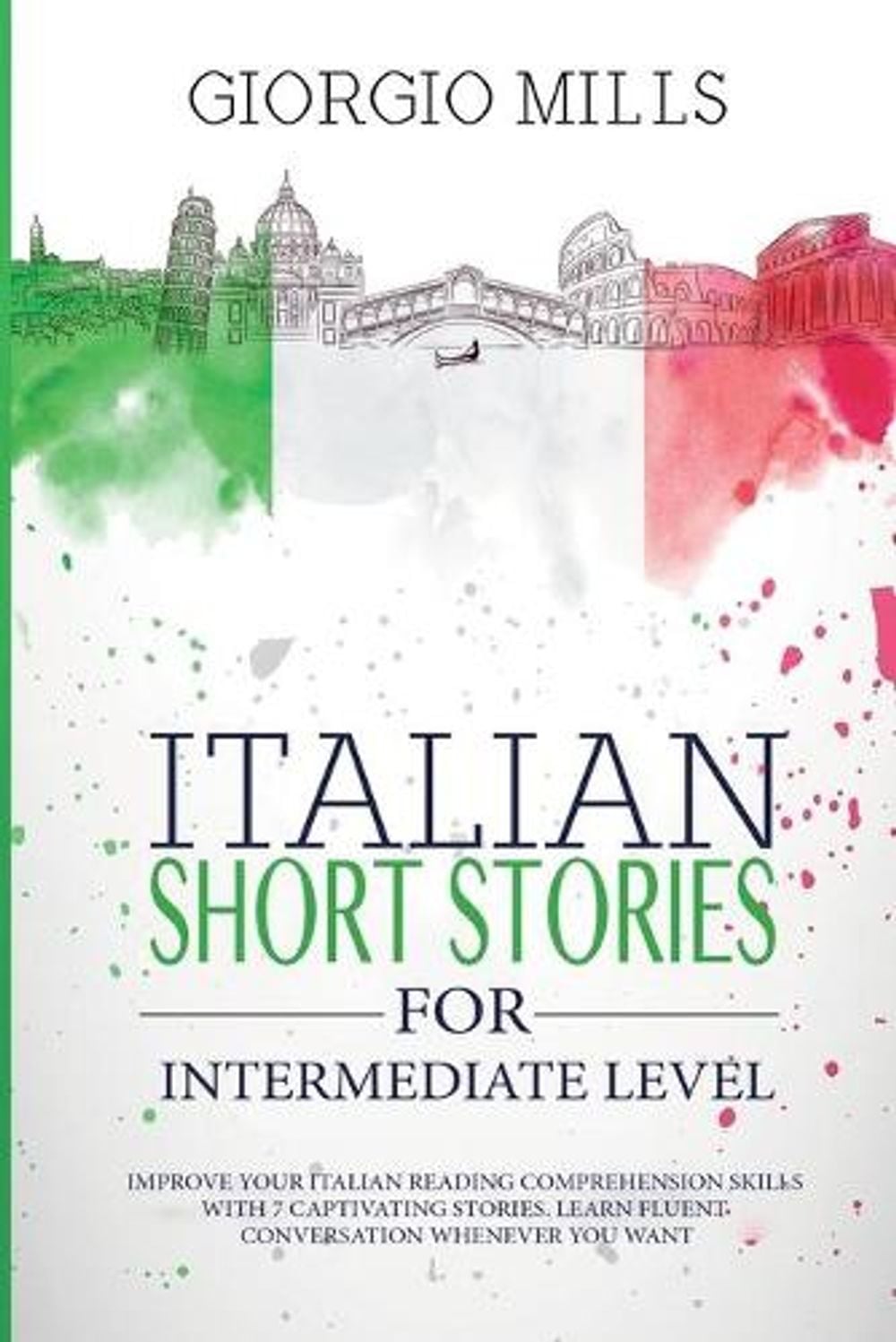 Italian Short Stories For Intermediate Level By Mills Giorgio Mills Italian Short Stories For Intermediate Level By Mills Giorgio Mills