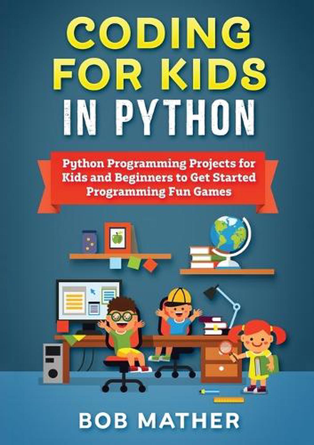 Coding for Kids in Python by Bob Mather (English) Paperback Book Free ...
