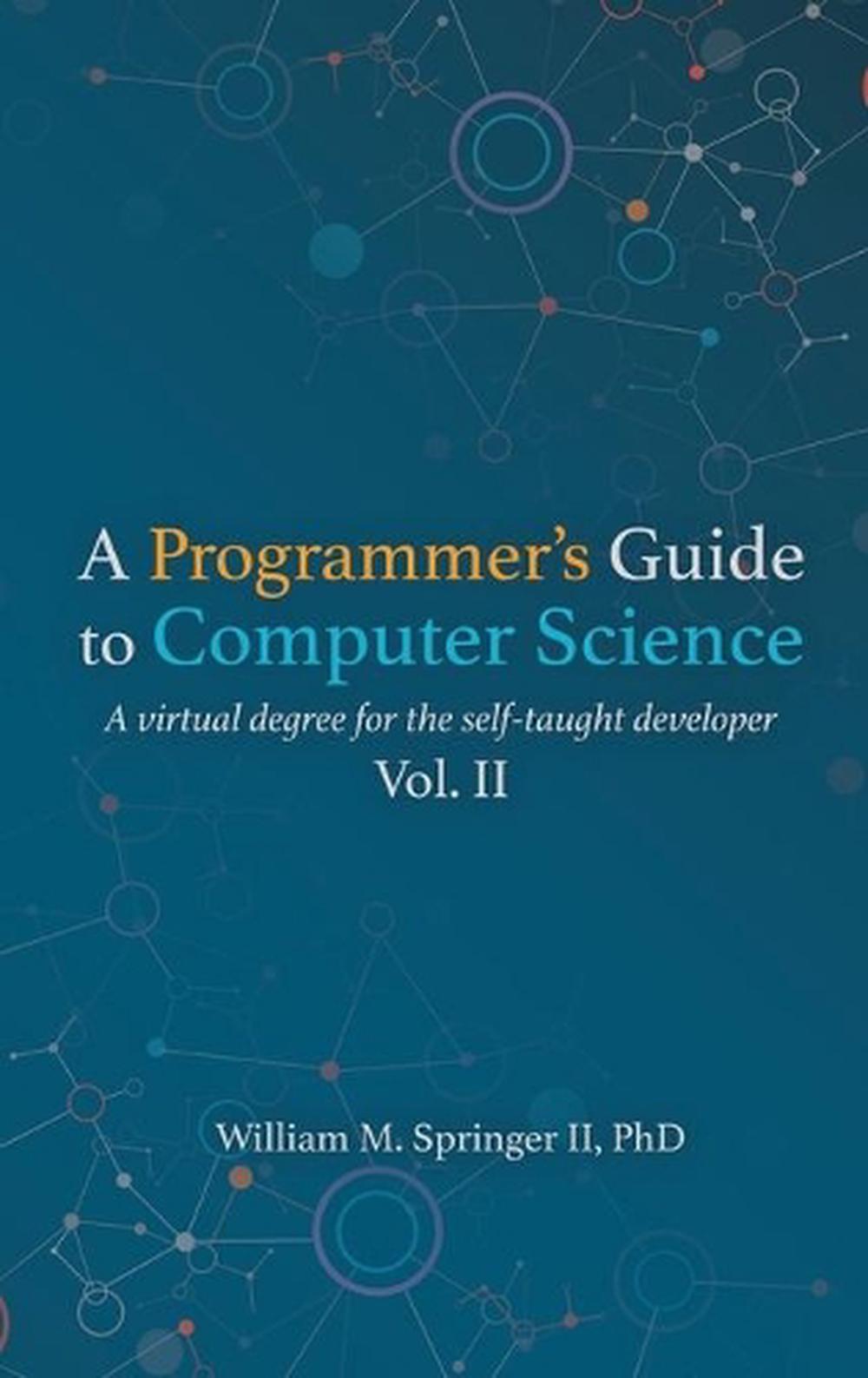 Programmer's Guide to Computer Science Vol. 2 by William M. Springer ...