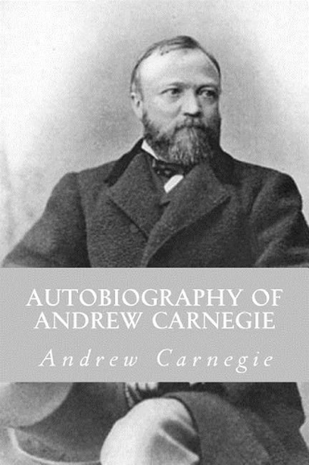 Autobiography of Andrew Carnegie by Andrew Carnegie (English) Paperback ...