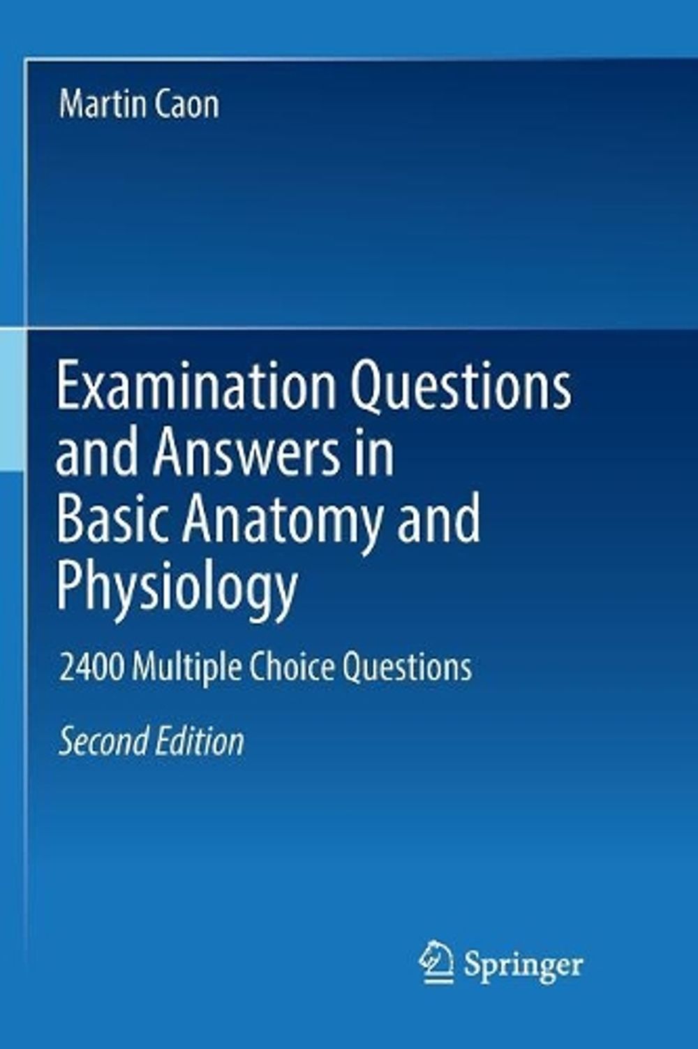 Examination Questions And Answers In Basic Anatomy And Physiology 2400 Examination Questions And Answers In Basic Anatomy And Physiology 2400