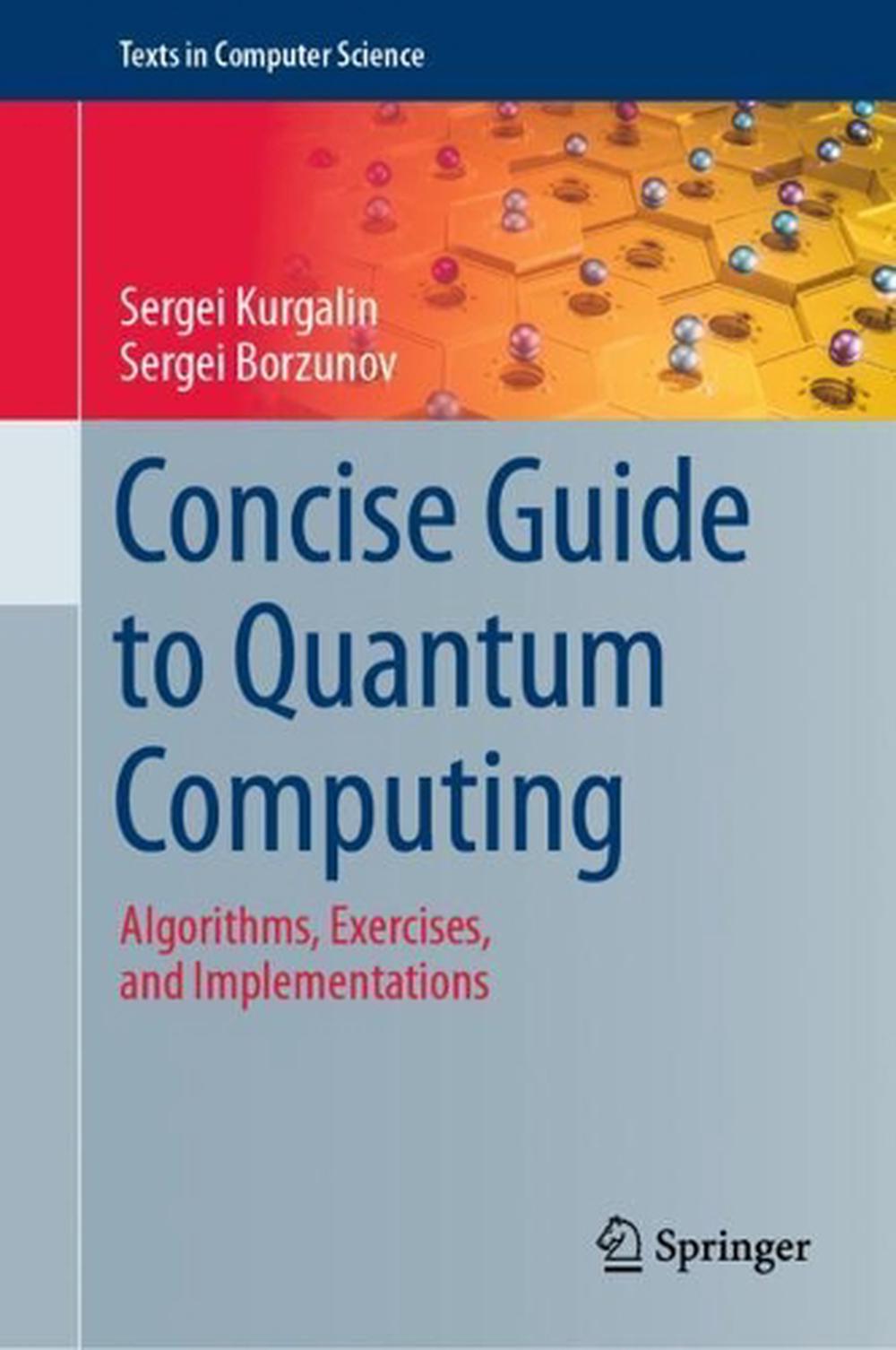 Concise Guide To Quantum Computing Algorithms Exercises And Implementations B 9783030650513