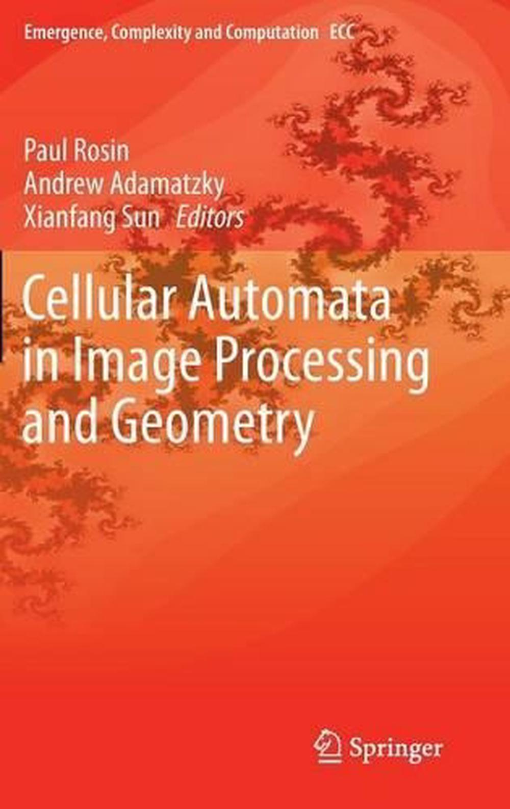 Cellular Automata In Image Processing And Geometry English Hardcover Book Free 9783319064307