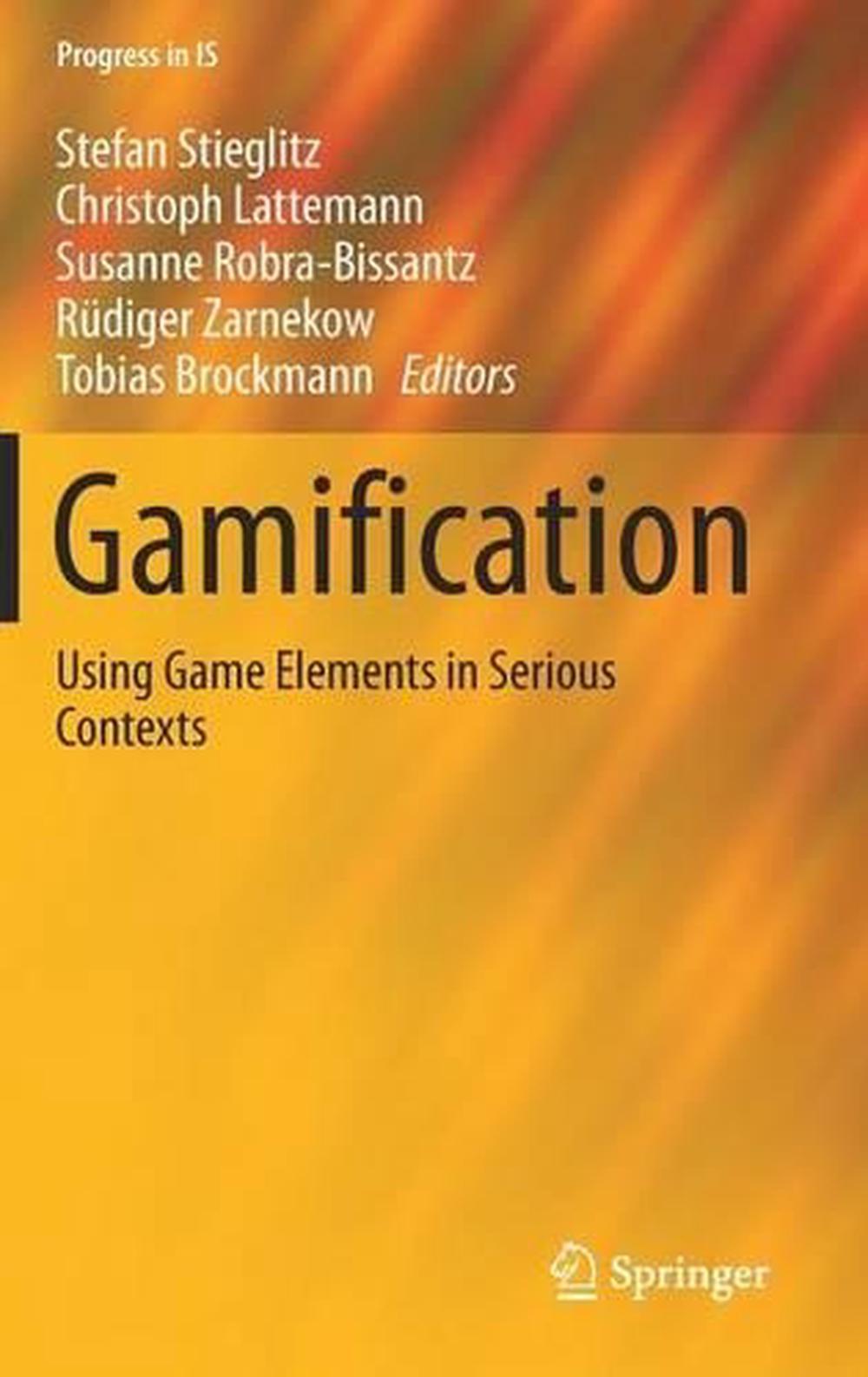 Gamification Using Game Elements In Serious Contexts English Hardcover Book F 9783319455556