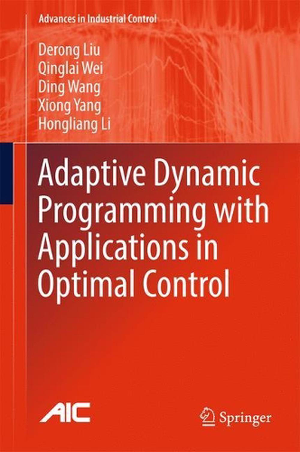 Adaptive Dynamic Programming With Applications In Optimal Control By Derong Liu 9783319508139 Ebay