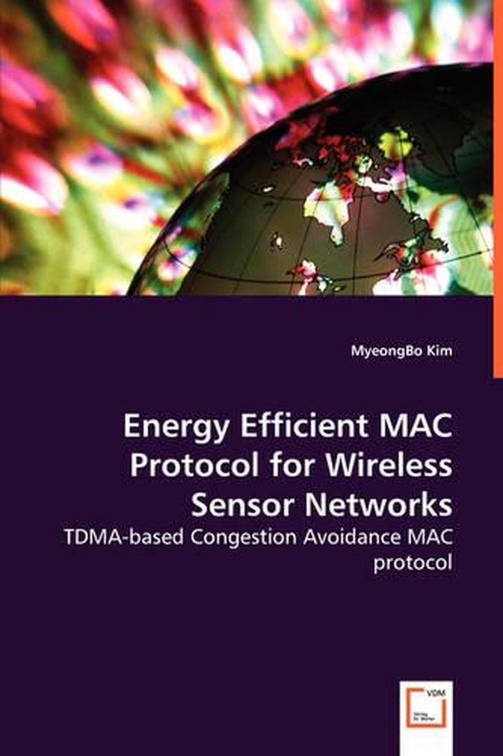 Energy Efficient Mac Protocol for Wireless Sensor Networks: TDMA-based ... Energy Efficient Mac Protocol for Wireless Sensor Networks: TDMA-based ...