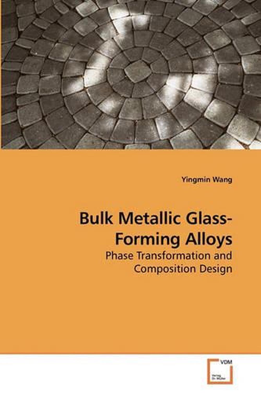 Bulk Metallic Glass-forming Alloys: Phase Transformation and ...