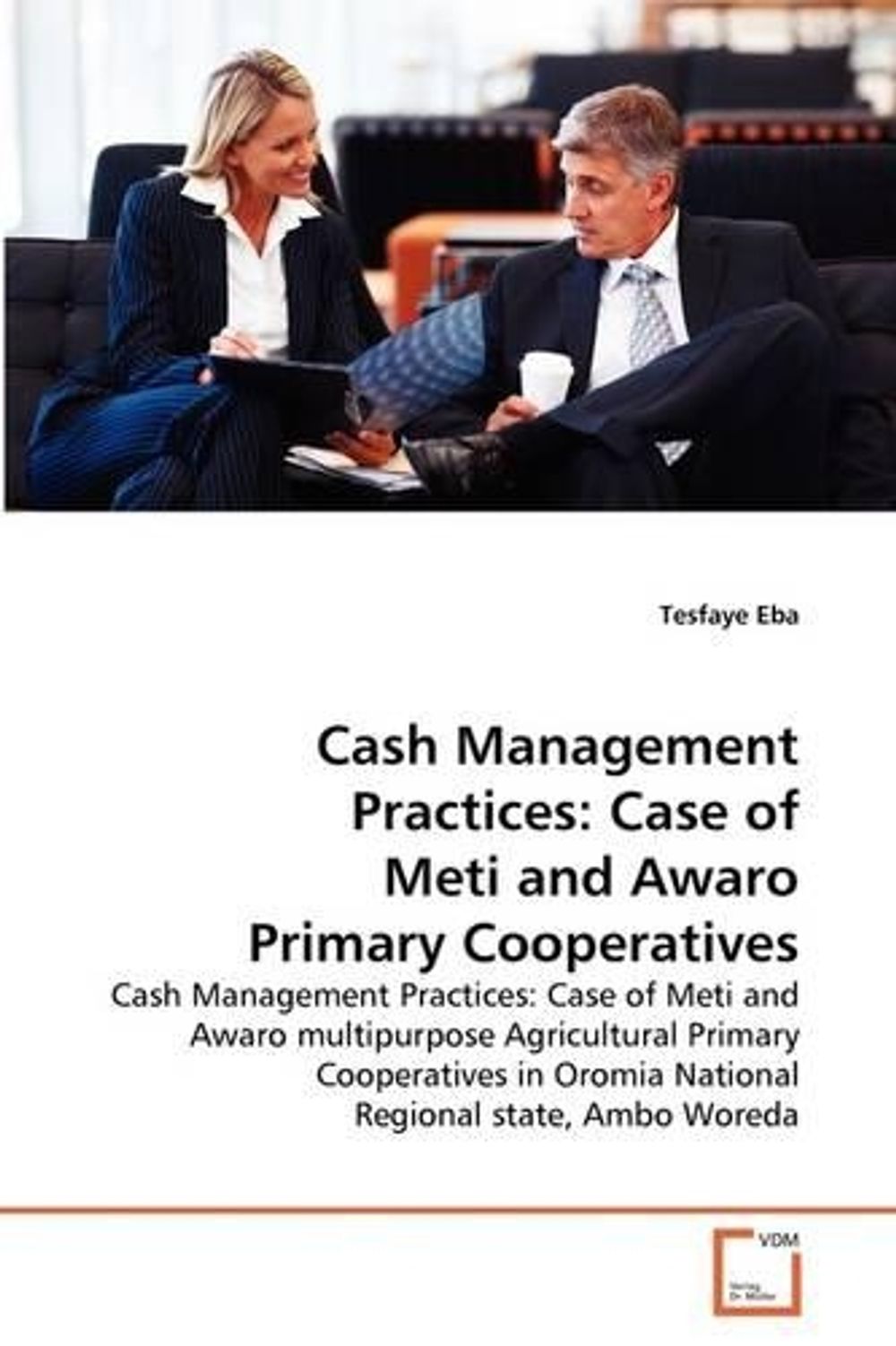 Cash Management Practices Case Of Meti And Awaro Primary Cooperatives Cash Management Practices Case Of Meti And Awaro Primary Cooperatives