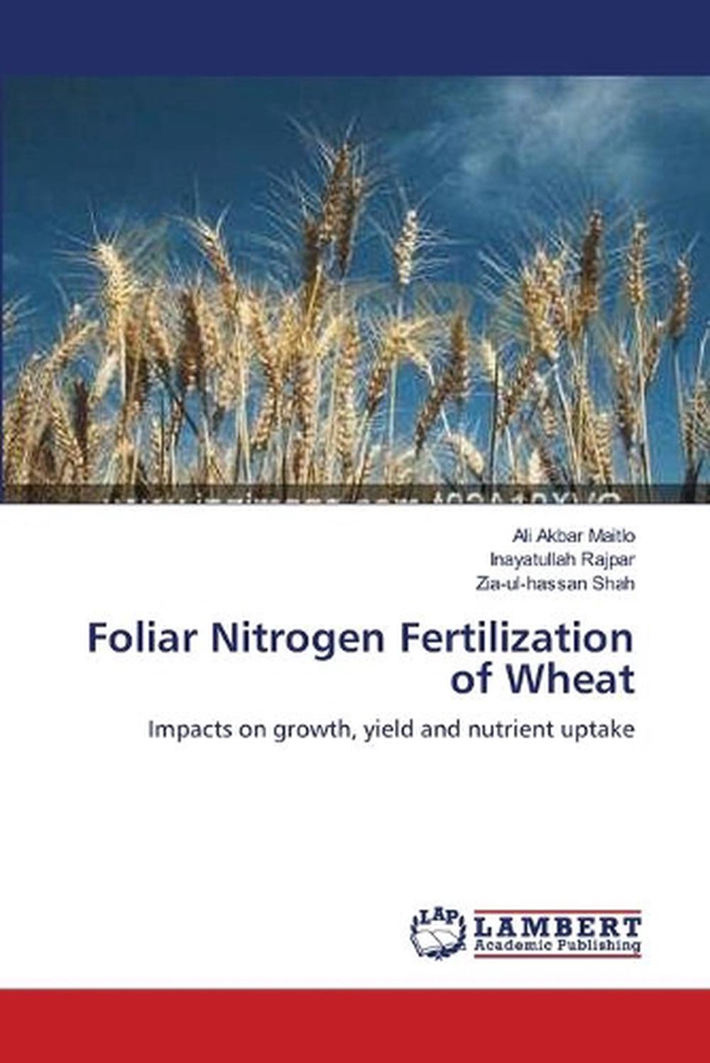 Foliar Nitrogen Fertilization Of Wheat Impacts On Growth Yield And