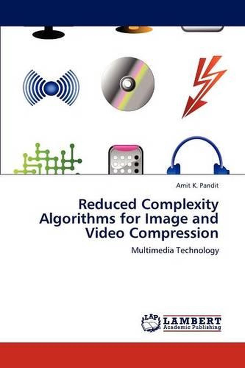 Reduced Complexity Algorithms For Image And Video Compression Multimedia Techno 9783846546277