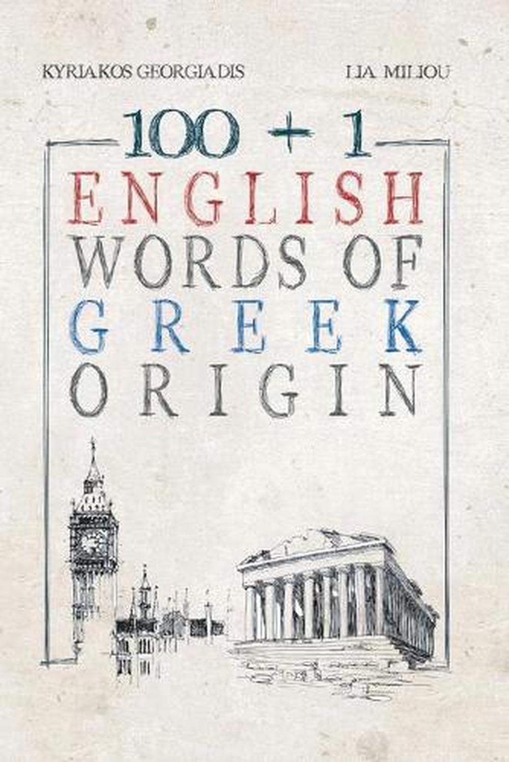 100 1 English Words Of Greek Origin By Kyriakos Georgiadis Paperback 100-1-english-words-of-greek-origin-by-kyriakos-georgiadis-paperback