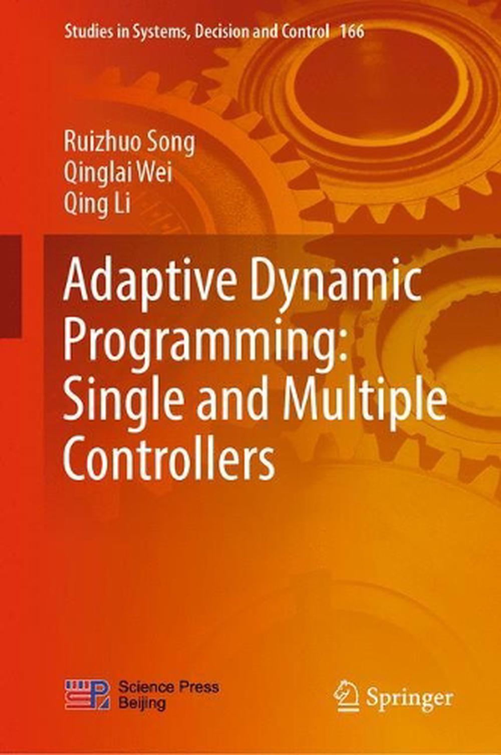 Adaptive Dynamic Programming Single And Multiple Controllers By Ruizhuo Song Ha 9789811317118
