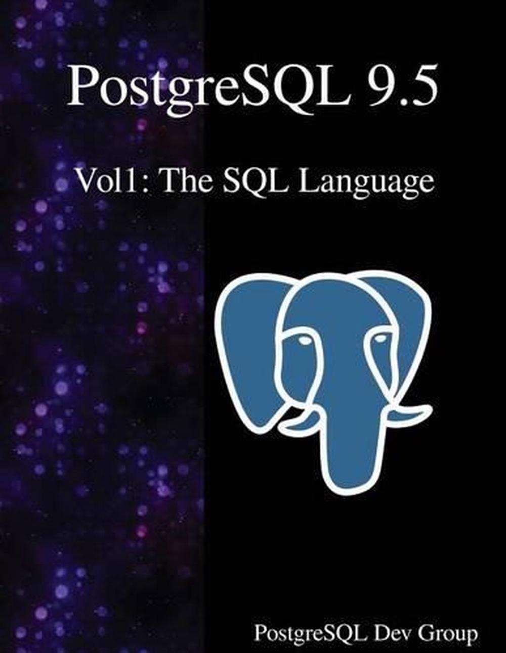 PostgreSQL 9.5 Vol1: The SQL Language by Postgresql Development Group ...