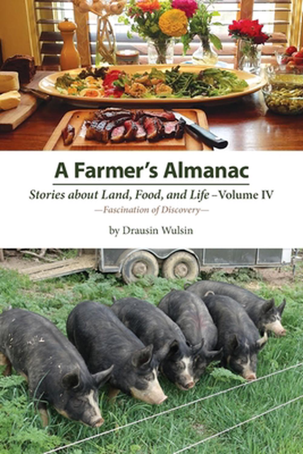 A FARMER'S ALMANAC - Stories about Land, Food, and Life: Vol. IV ...