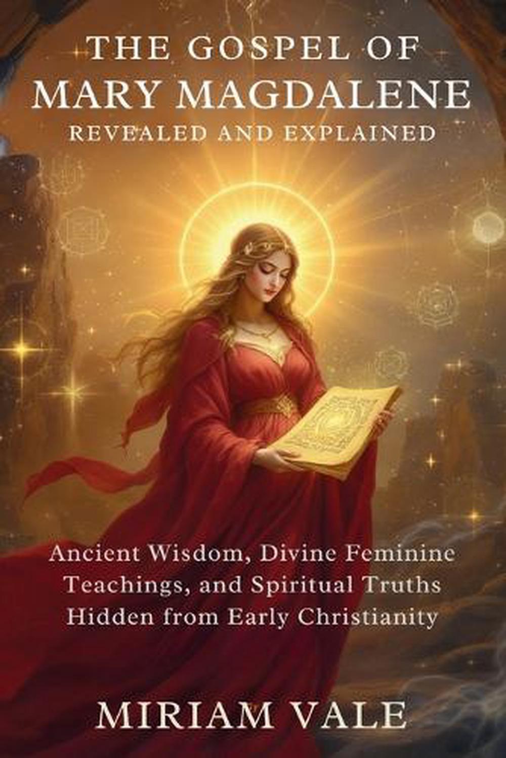 THE GOSPEL OF Mary Magdalene Revealed and Explained: Ancient Wisdom ...