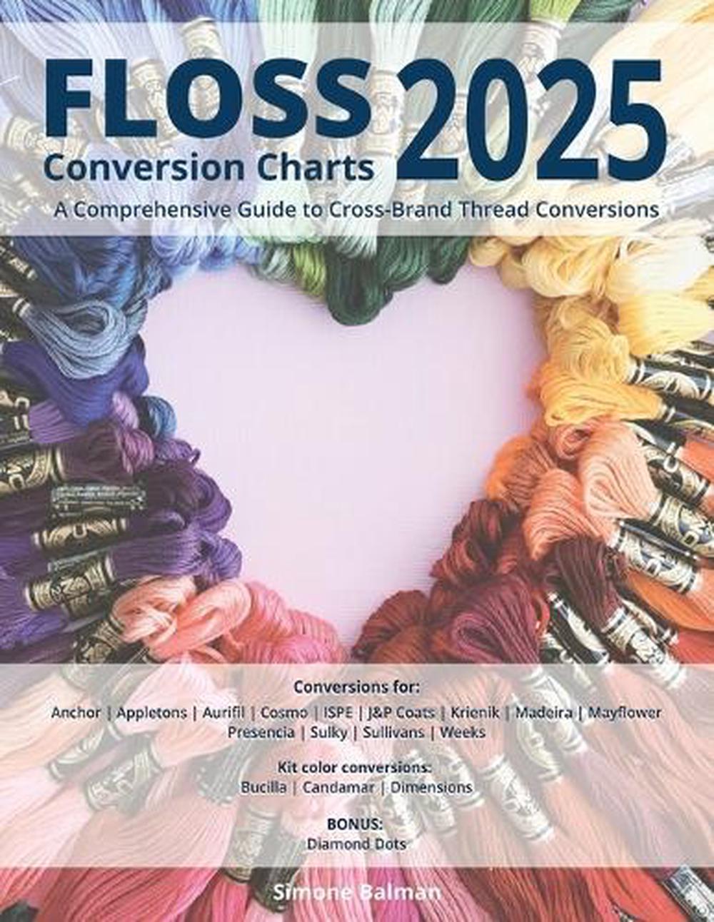 FLOSS CONVERSION CHARTS 2025: A Comprehensive Guide to Cross-Brand Thread Conver £25.70 ...