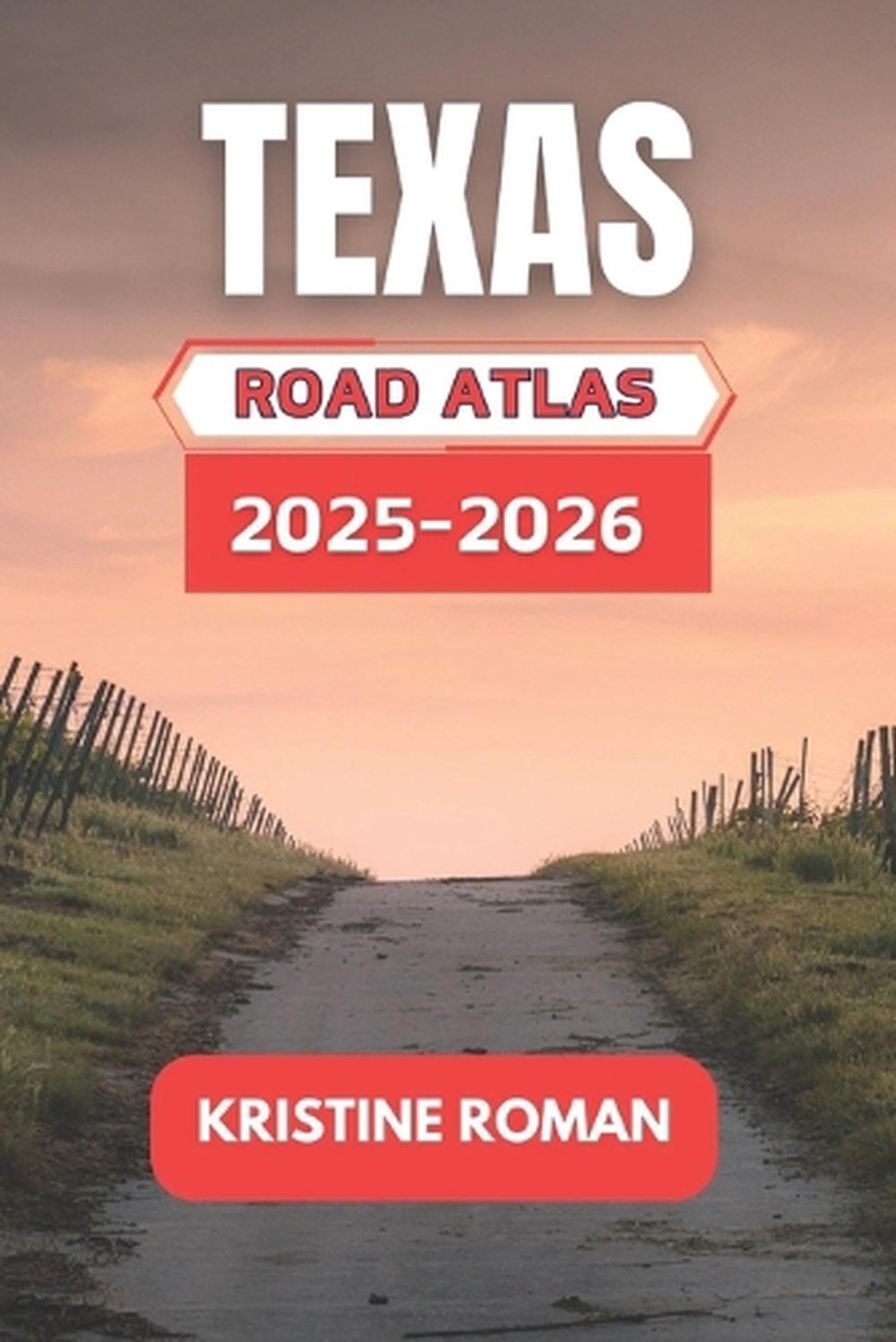 TEXAS ROAD ATLAS 2025-2026: Discover Every Scenic Route, Major Highways ...