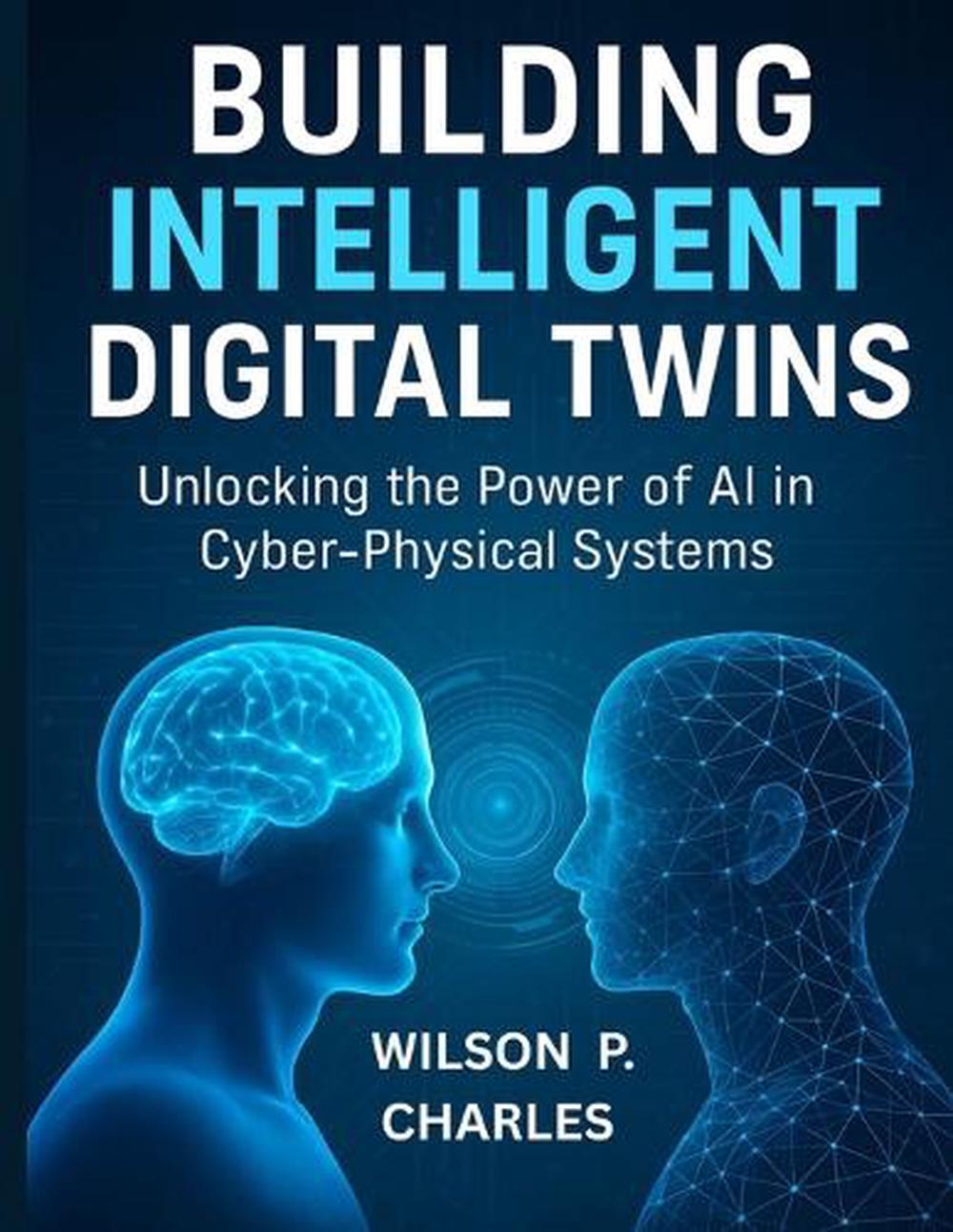 BUILDING INTELLIGENT DIGITAL Twins: Unlocking the Power of AI in Cyber ...