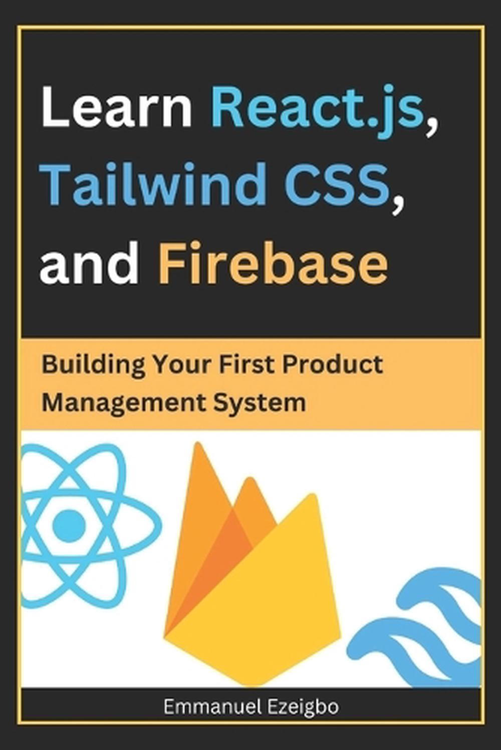 Learn Reactjs Tailwind Css And Firebase Building Your First Product Manageme £3628