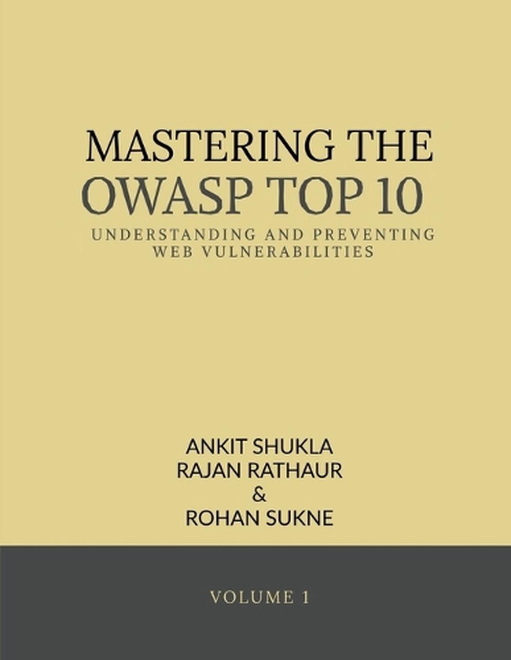 MASTERING THE OWASP Top 10: Understanding and Preventing Web Vulnerabilities by £29.28 - PicClick UK