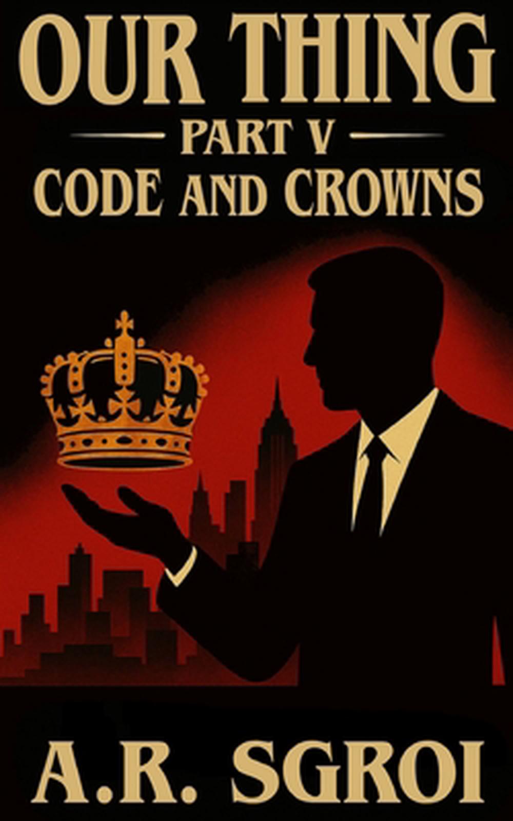 OUR THING: PART V: Code and Crowns by A.R. Sgroi Paperback Book £22.38 ...